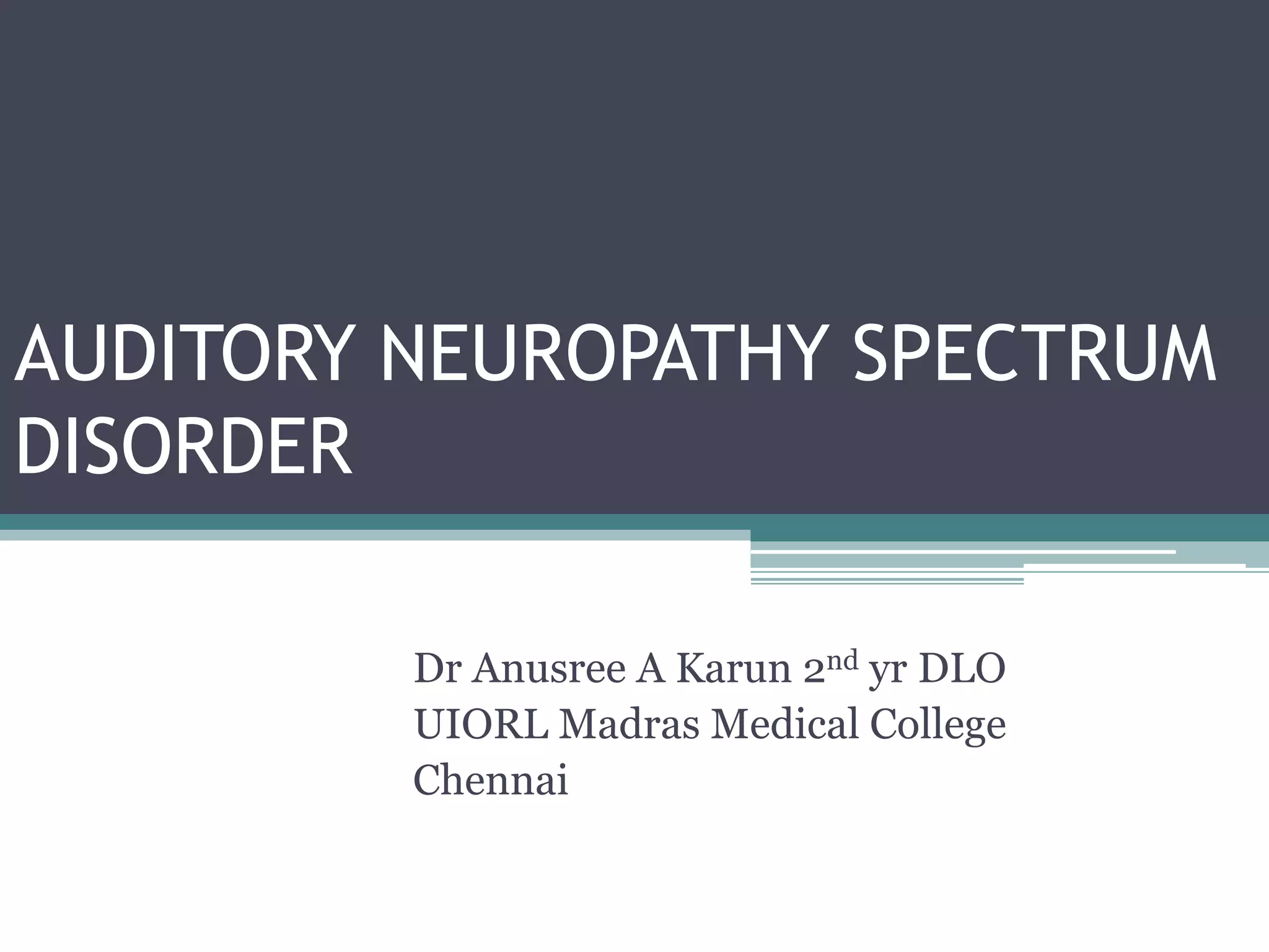 auditory neuropathy spectrum disorder | PPTX auditory neuropathy spectrum disorder | PPTX
