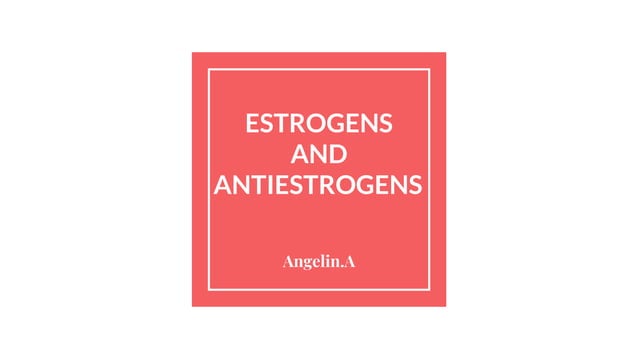 ESTROGENS and ANTIESTROGENS - Pharmacology | PPTX | Menopause ...