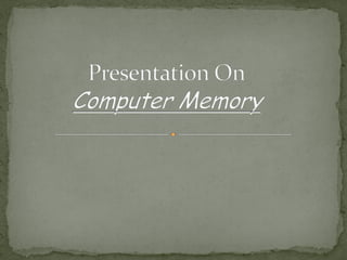 Presentation on computer memory | PPT