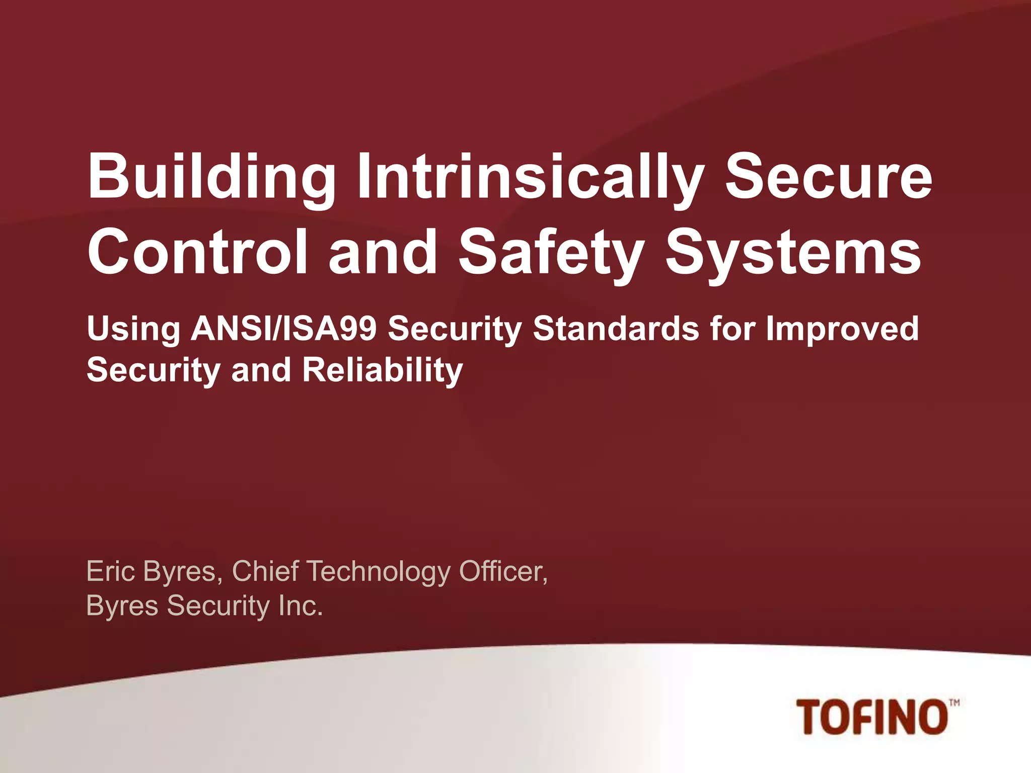 ANSI/ISA-99 and Intrinsically Secure Systems (May 2009) | PPT