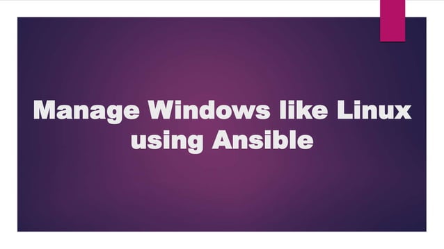 Managing windows Nodes like Linux Nodes by Ansible | PPTX