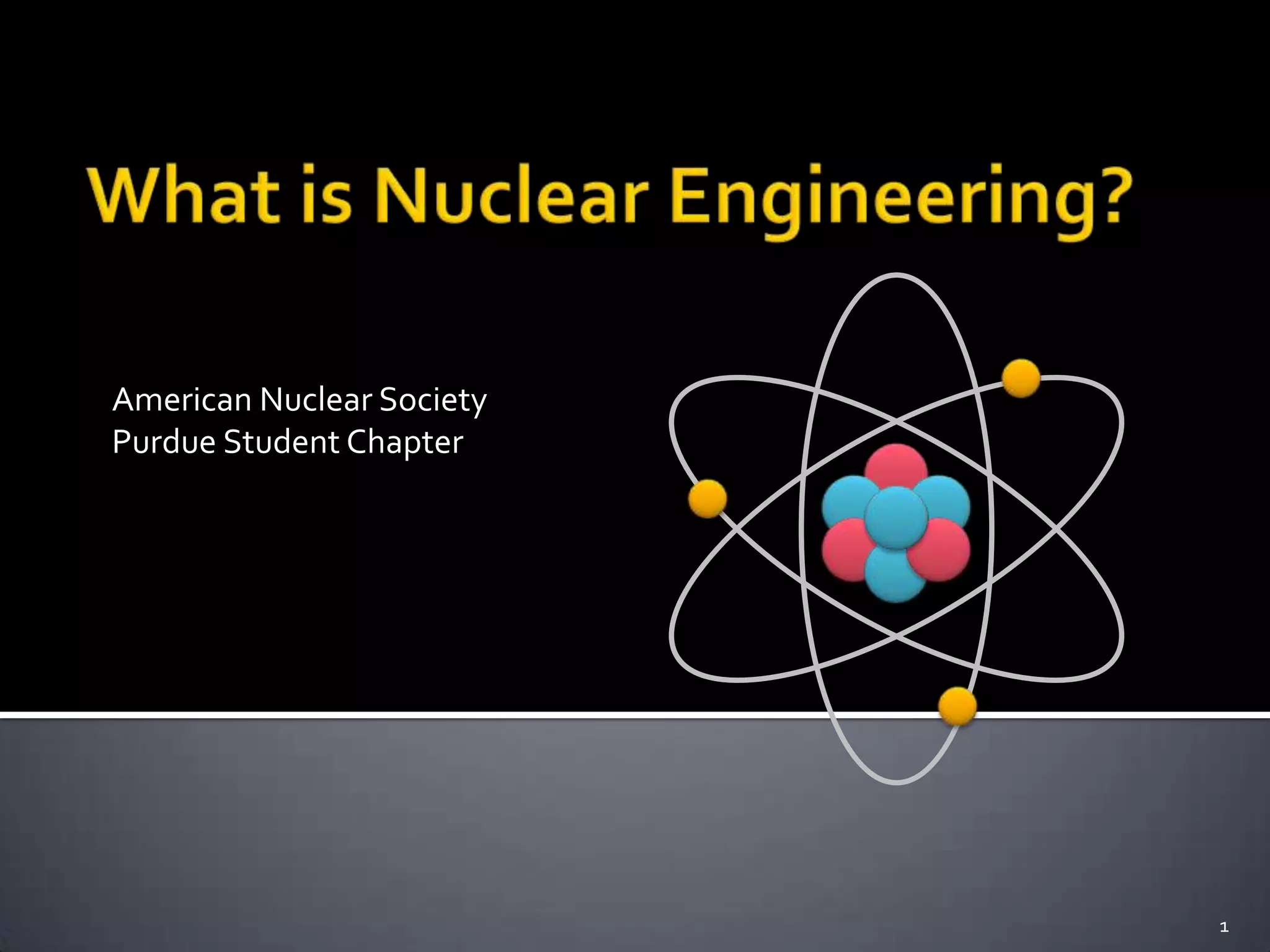 Nuclear Engineering ANS Outreach | PPTX