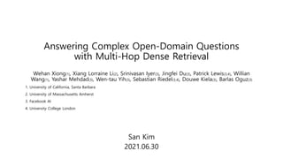 Answering complex open domain questions with multi-hop dense retrieval ...
