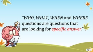 Answering who, when, what, and where questions | PPTX