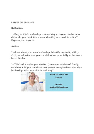 answer the questions Reflection 1- Do you think leadersh.docx