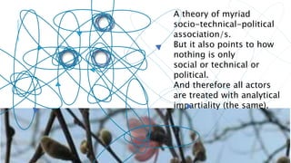 Actor-network theory (ANT) an introduction | PPTX