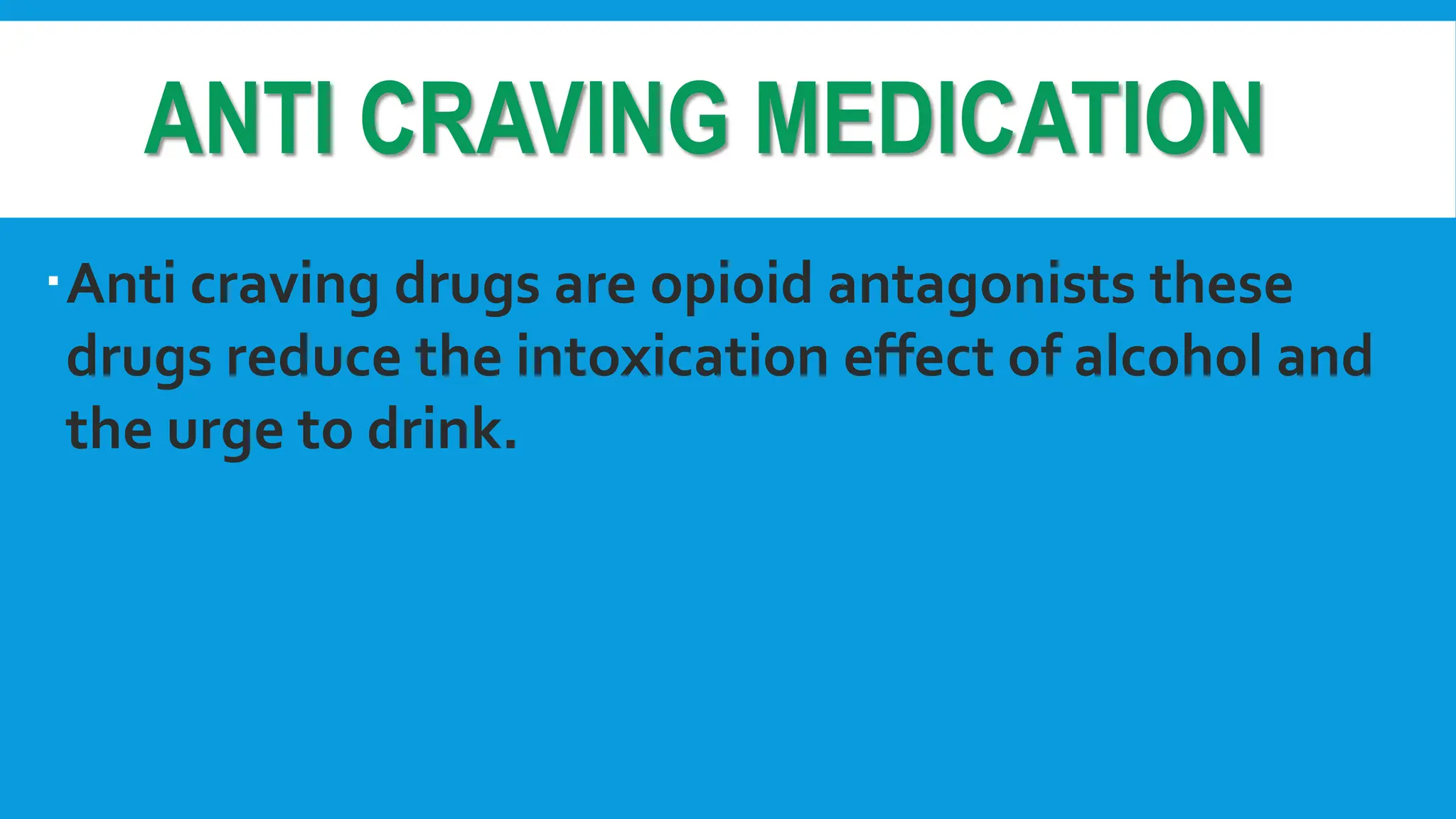 ANTA ABUSE DRUGS OR ANTI CRAVING DRUGS .pptx