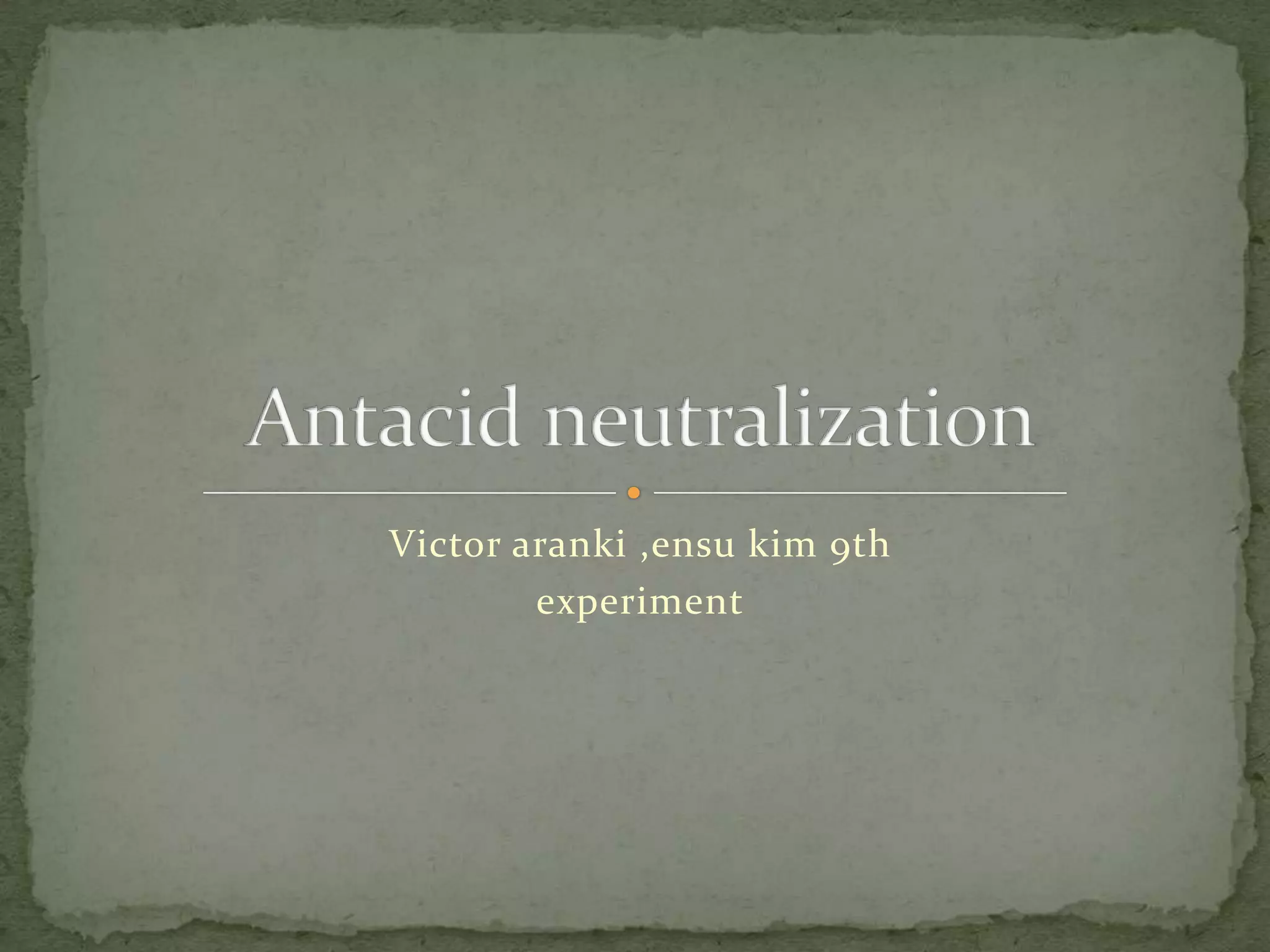 Antacid neutralization victor | PPTX | Chemistry | Science