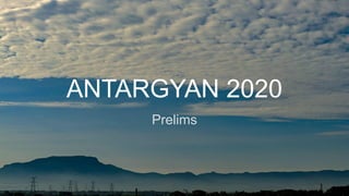 Antargyan 2020 prelims | PPT