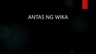 ANTAS-NG-WIKA.pptx