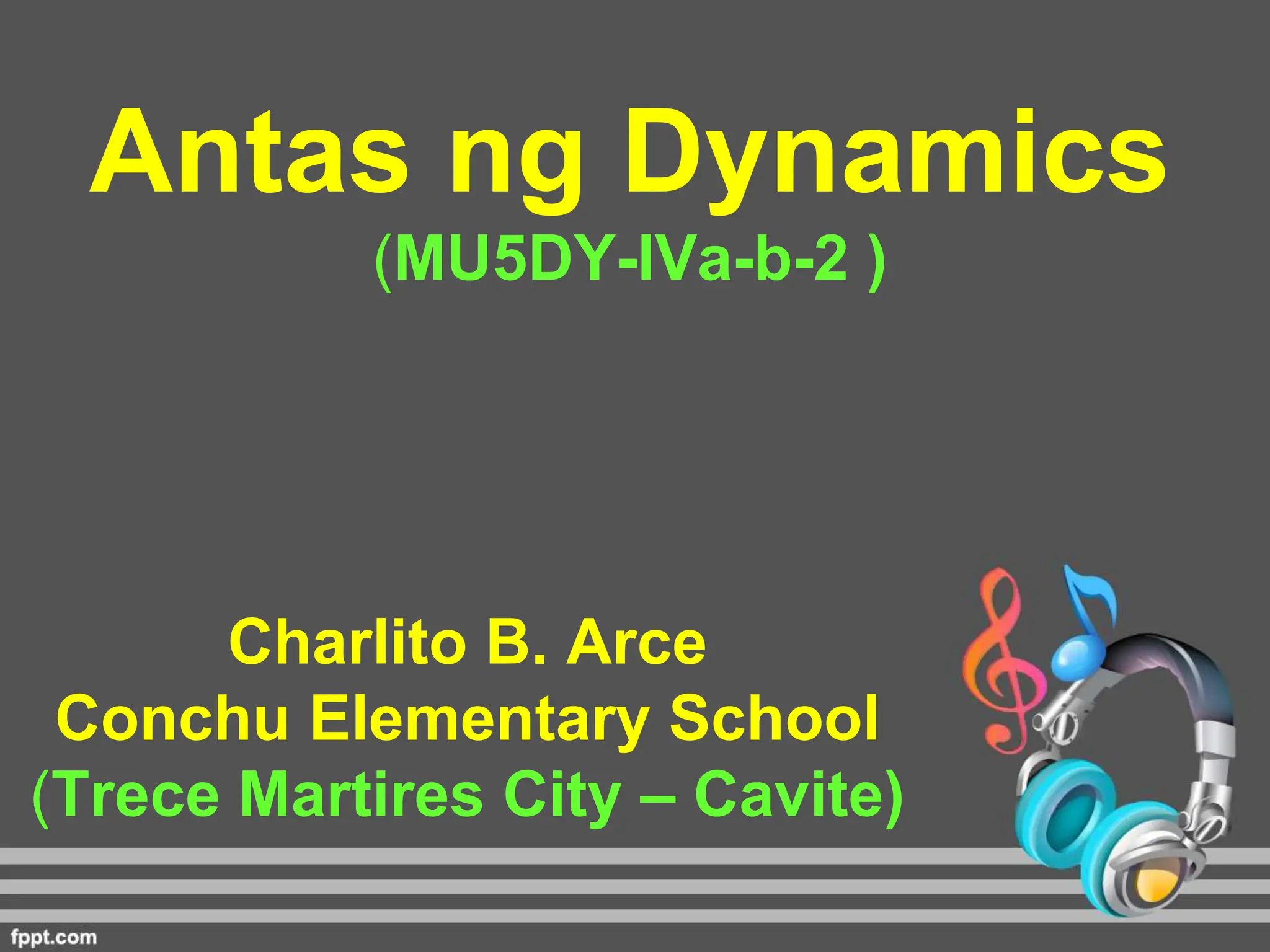 Antas ng Dynamics sa Musika- Nakikilala ang ngalan at simbolo ng antas ng dynamics | PPT