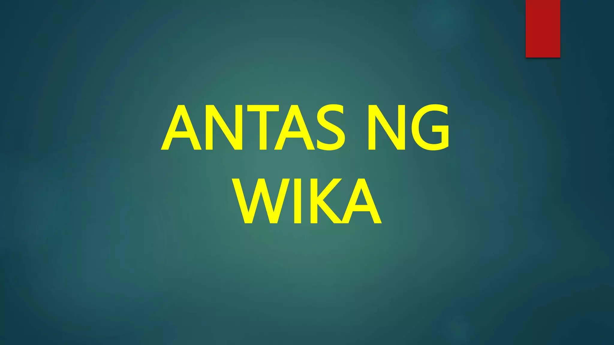 ANTAS NG WIKA.pptx