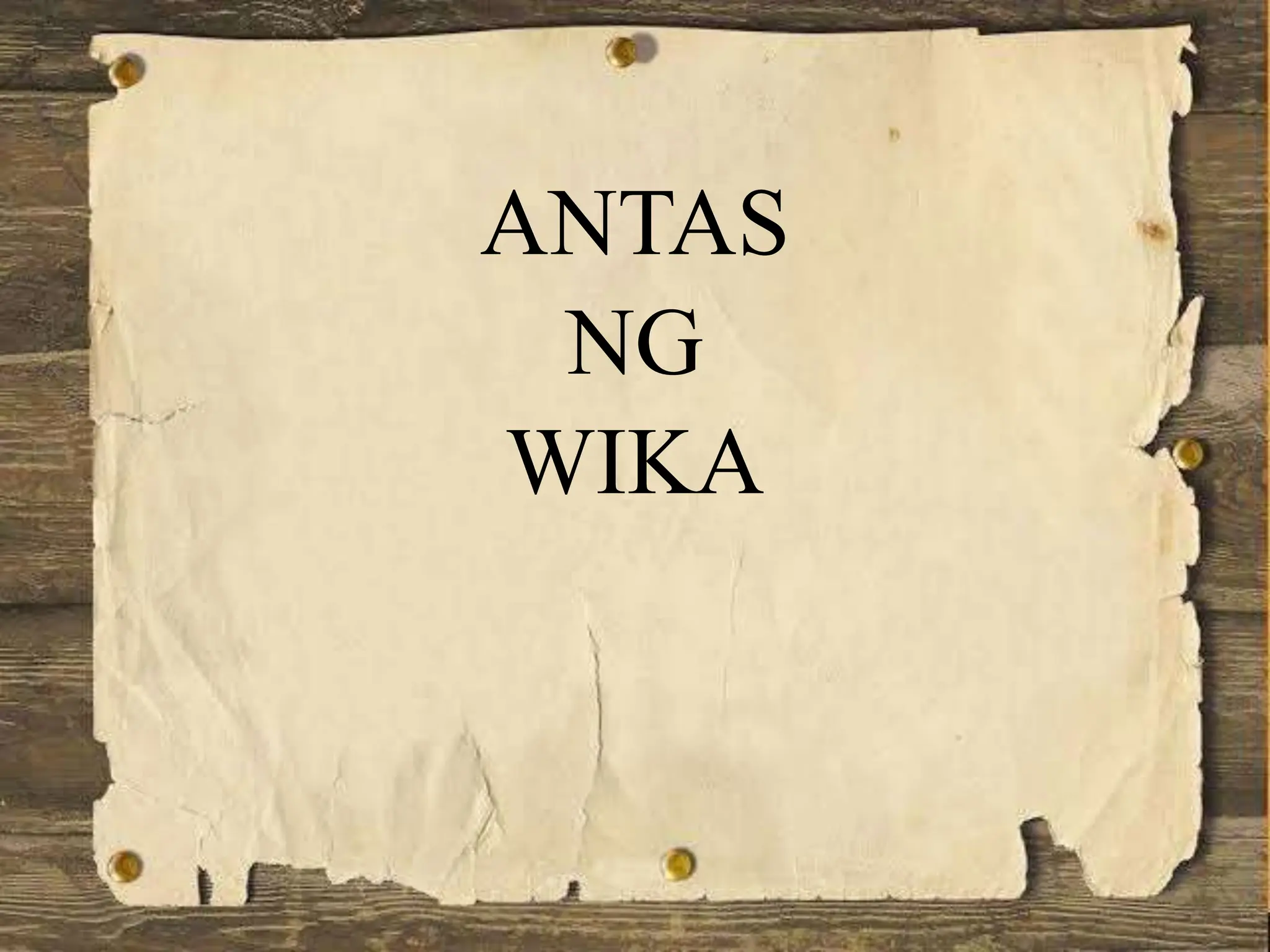 FILIPINO 11.KOMUNIKASYON AT PANANALIKSIK SA WIKA AT KULTURANG PILKIPINOAntas_ng_wika.ppt