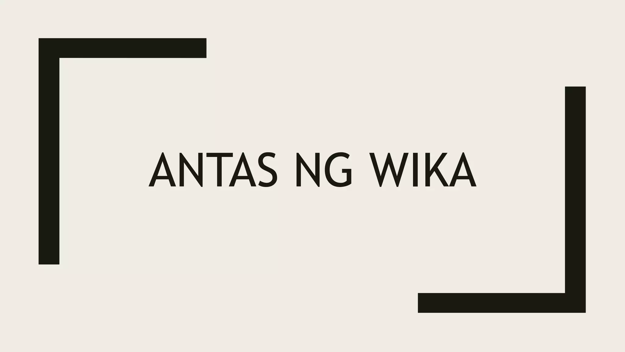 ANTAS NG WIKA 2.pptx