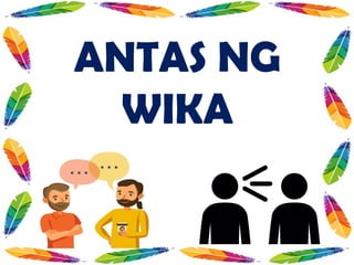 ANTAS NG WIKA sa Filipino Baitang Pito.. | PPTX