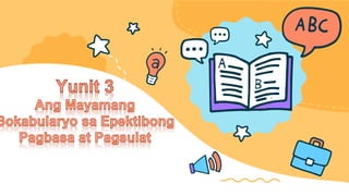 Ang mayamang bokabularyo sa epektibong pagbasa at pagsulat.pptx