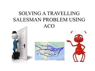 Ant colony optimization (aco) | PPTX
