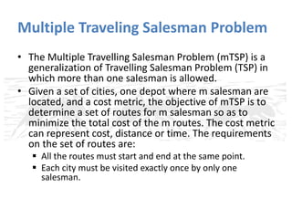 Ant colony optimization in multiple travelling salesman problem | PPTX