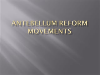 Antebellum reform movements 3 | PPT
