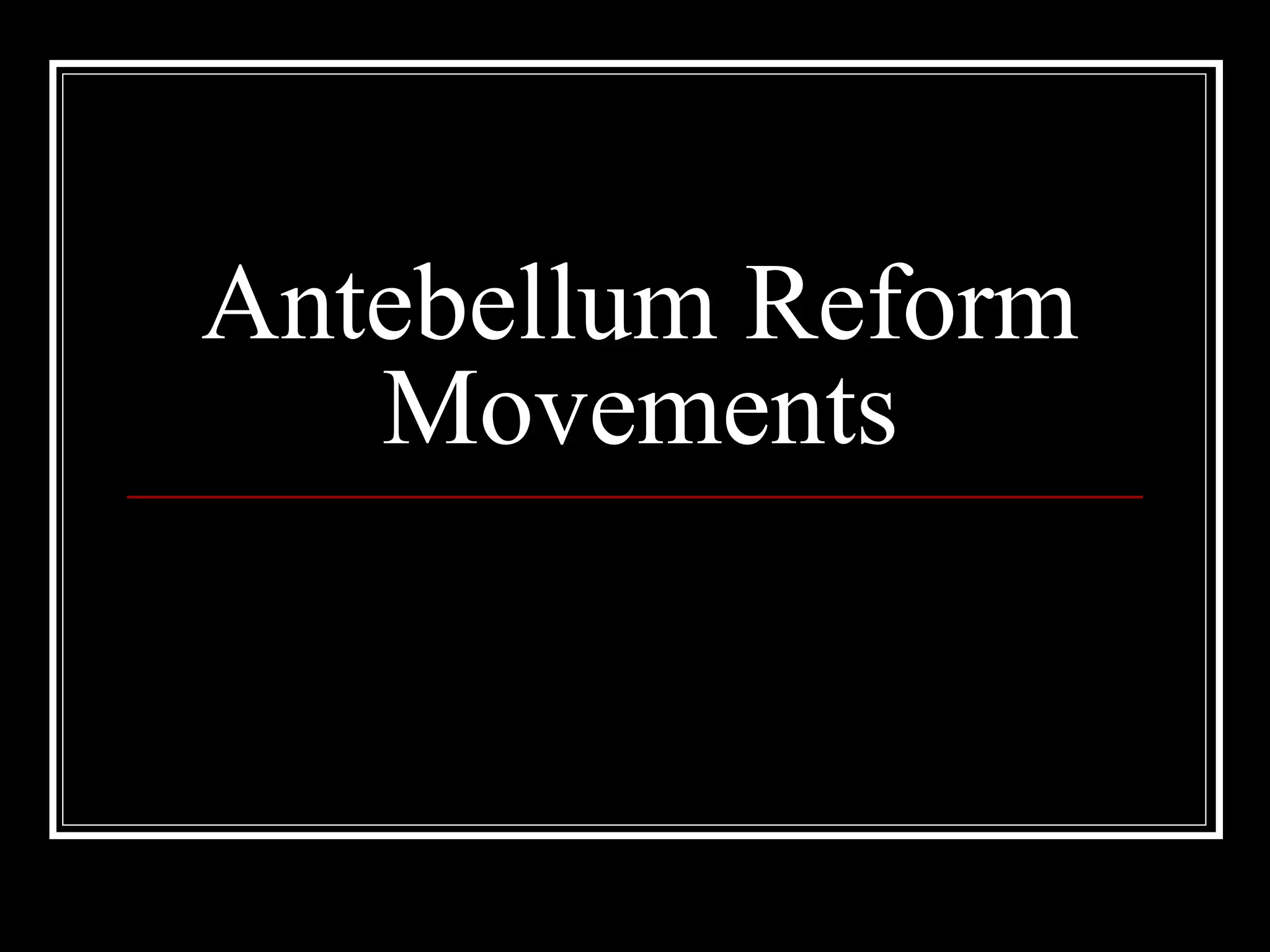 Antebellum reform movements 7 | PPT