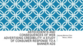 Antecedents and consequences of web advertising credibility | PPTX