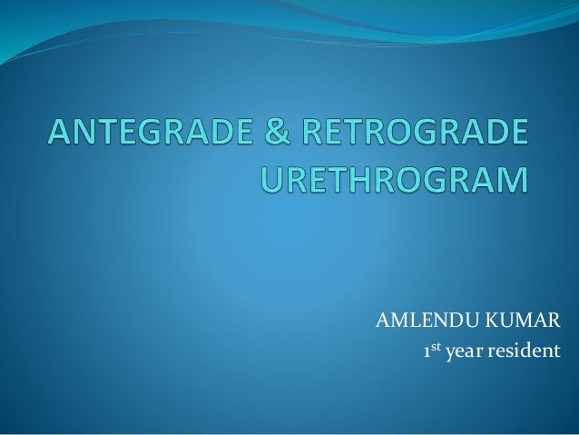 Antegrade & retrograde urethrogram