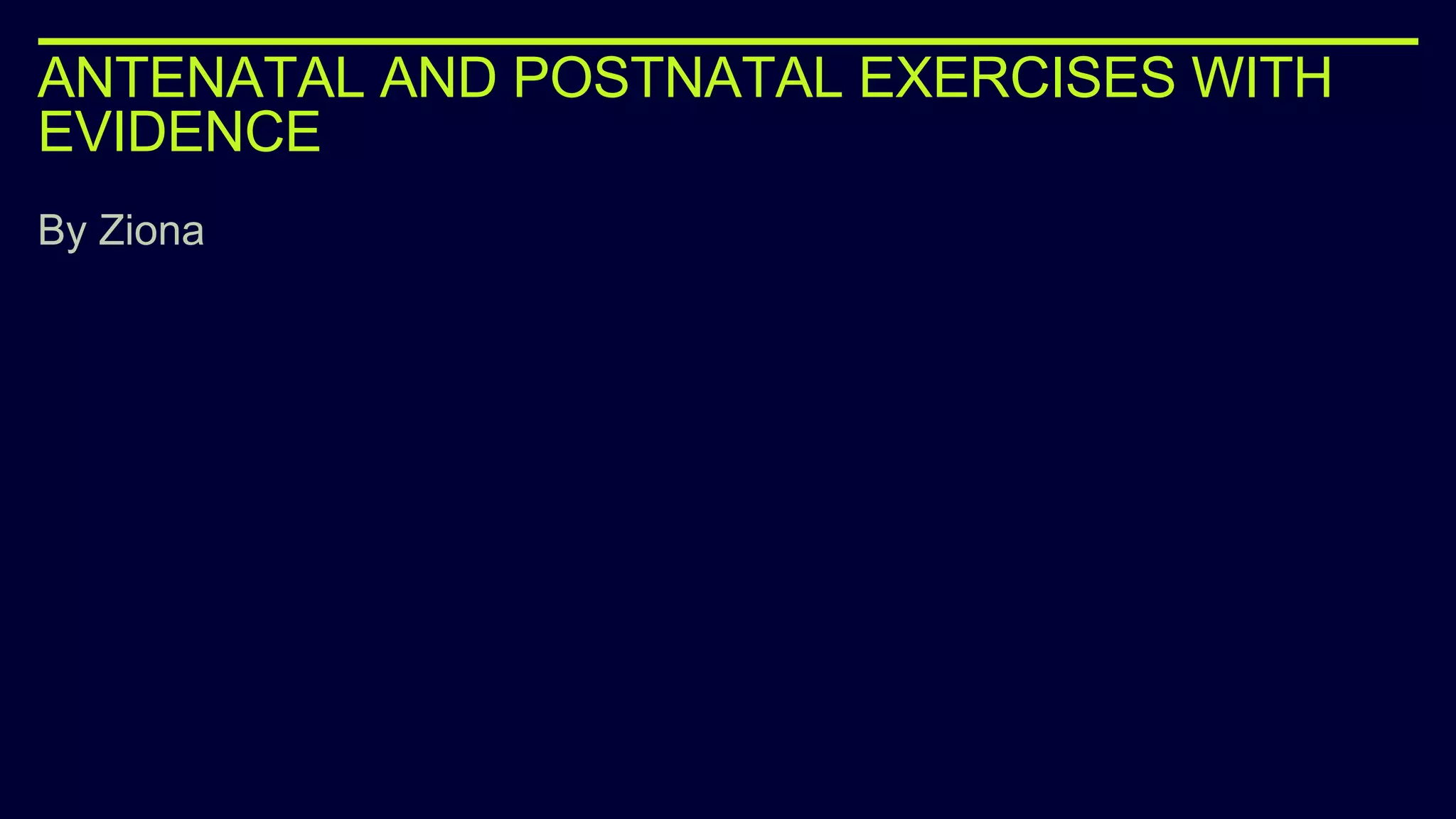 ANTENATAL AND POSTNATAL EXERCISES WITH EVIDENCE | PPTX