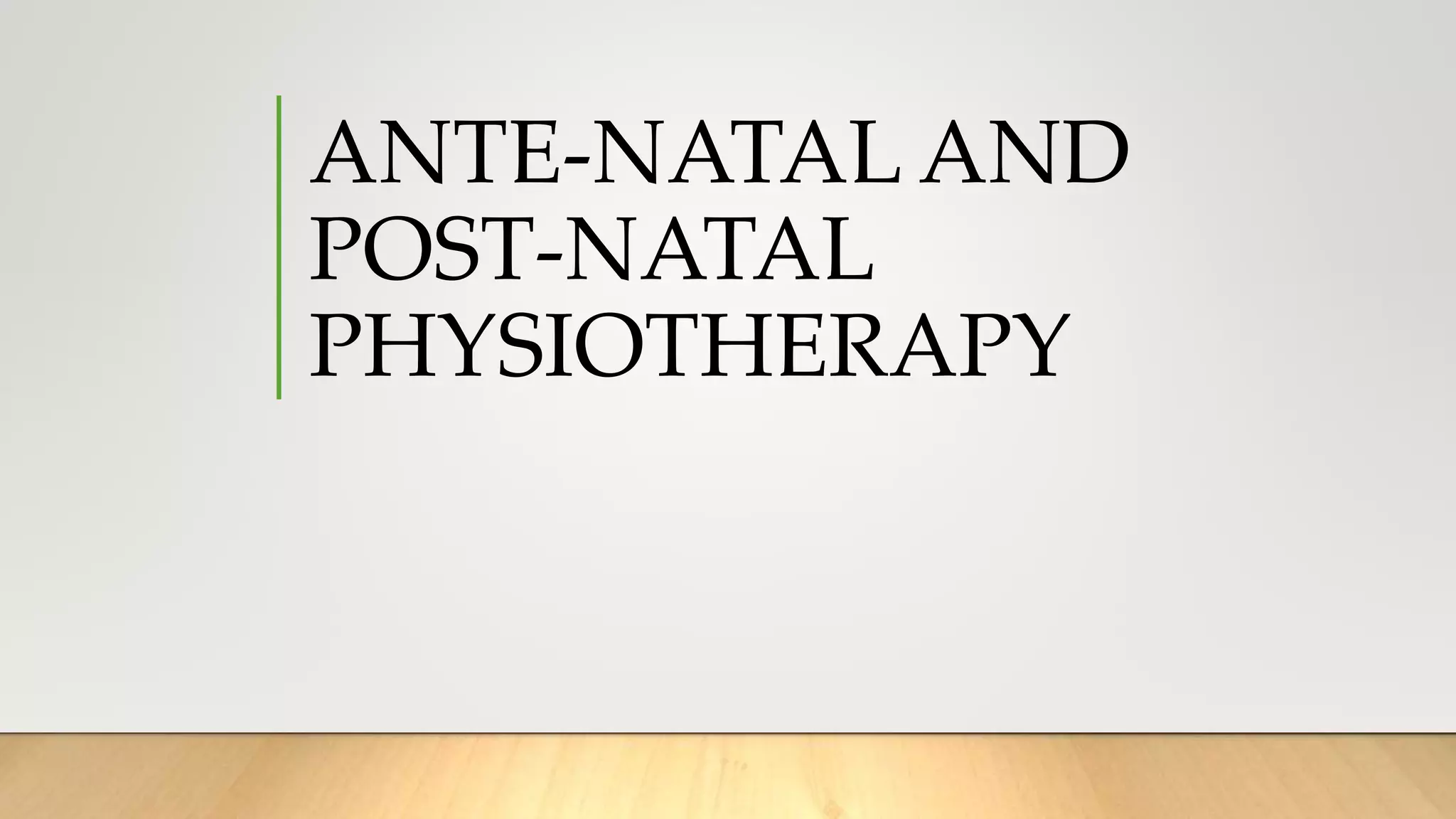 ante natal and post natal physiotherpay.pptx