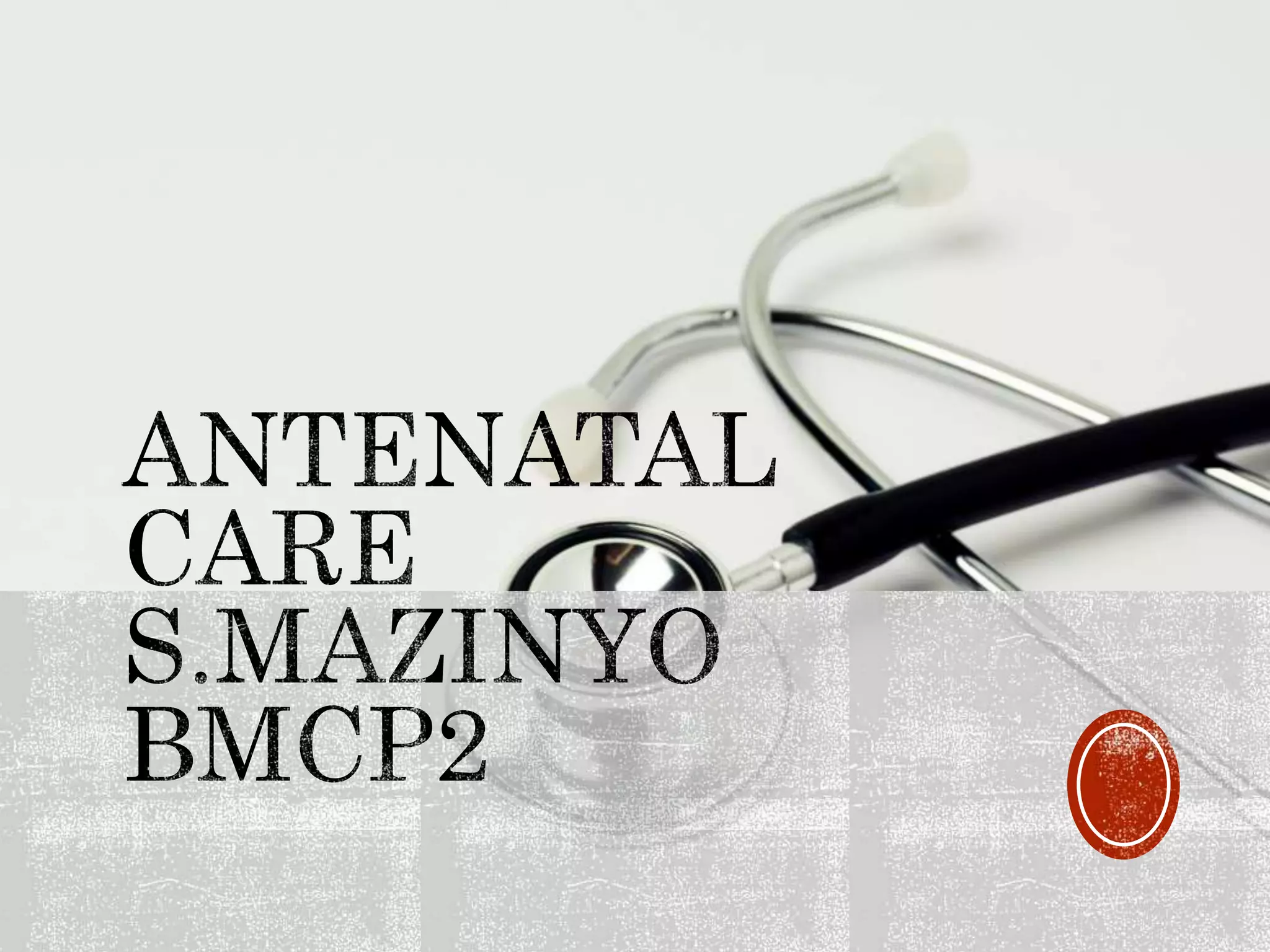 Antenatal care by sinothando mazinyo.pptx