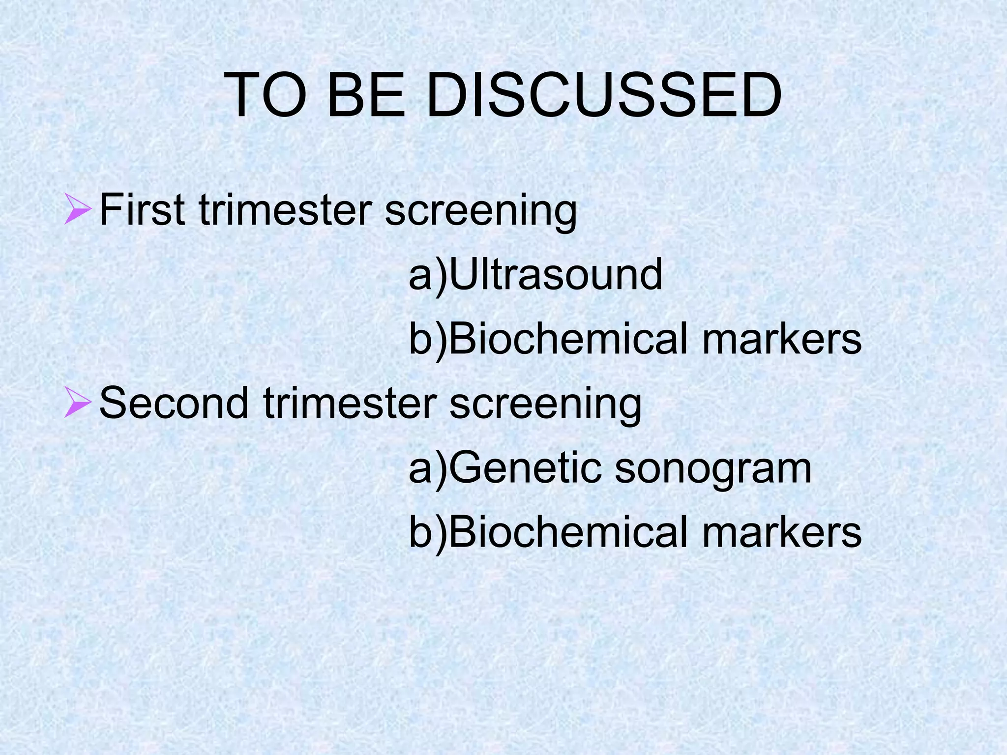 ANTENATAL_SCREENING_IN_FIRST_AND_SECOND_TRIMESTER.ppt