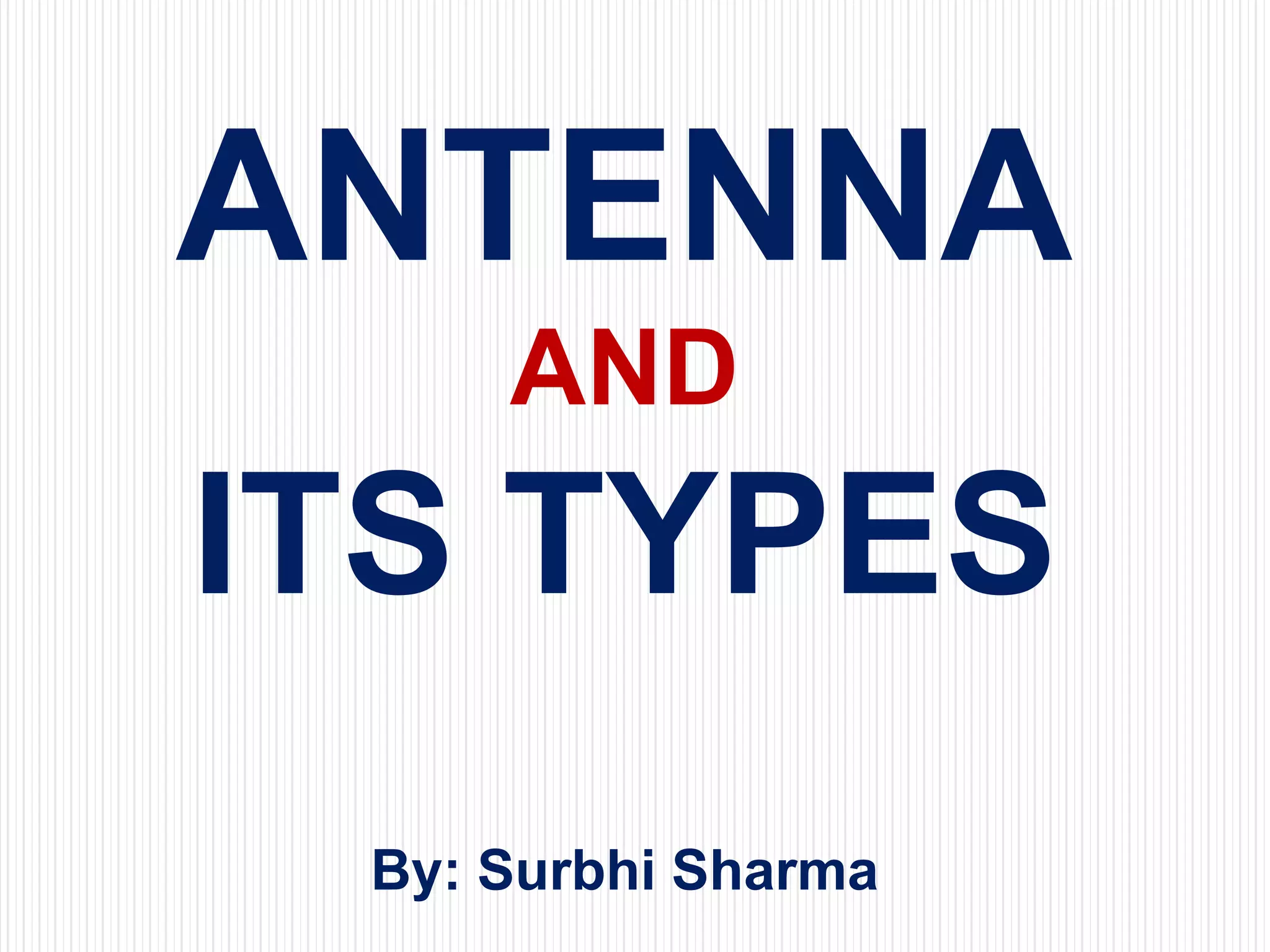 ANTENNA AND ITS TYPES | PPTX | Physics | Science