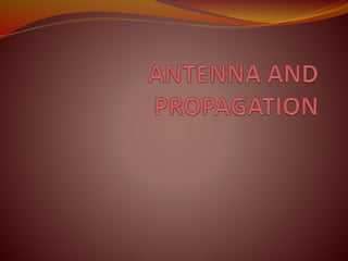 Antenna and propagation | PPTX
