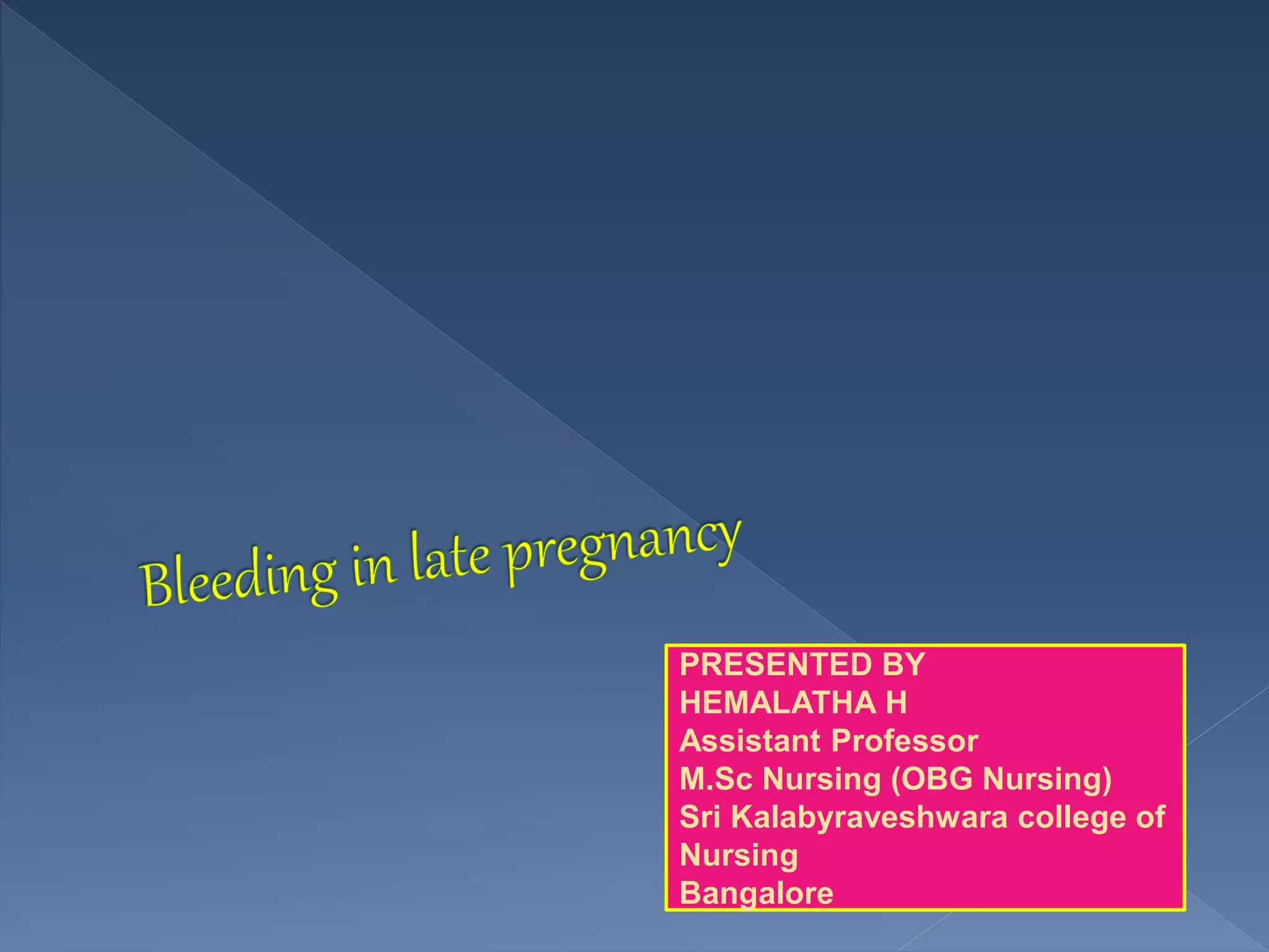 BLEEDING IN LATE PREGNANCY | PPTX