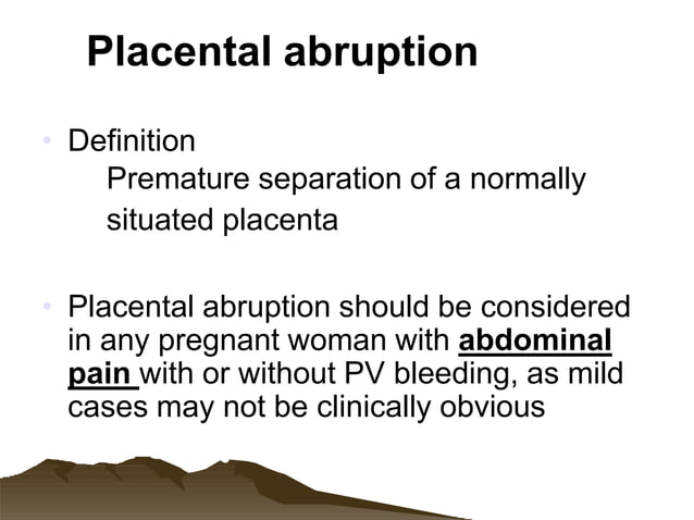 Antepartum haemorrhage, placenta previa and abruptio placentae | PPT