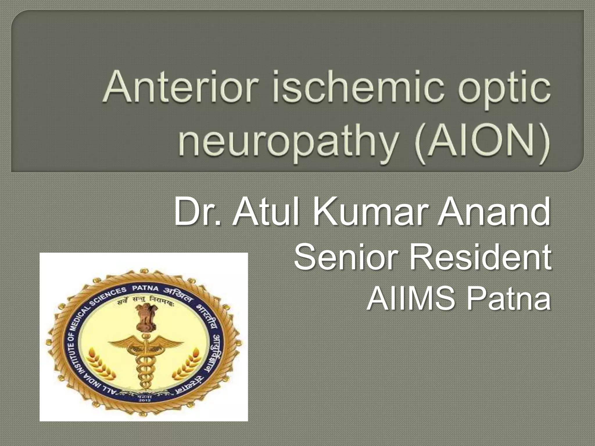 Anterior ischemic optic neuropathy (AION).pptx