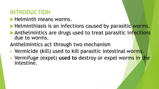 anthelmintic.pptxAnthelmintics are drugs used to treat parasitic ...