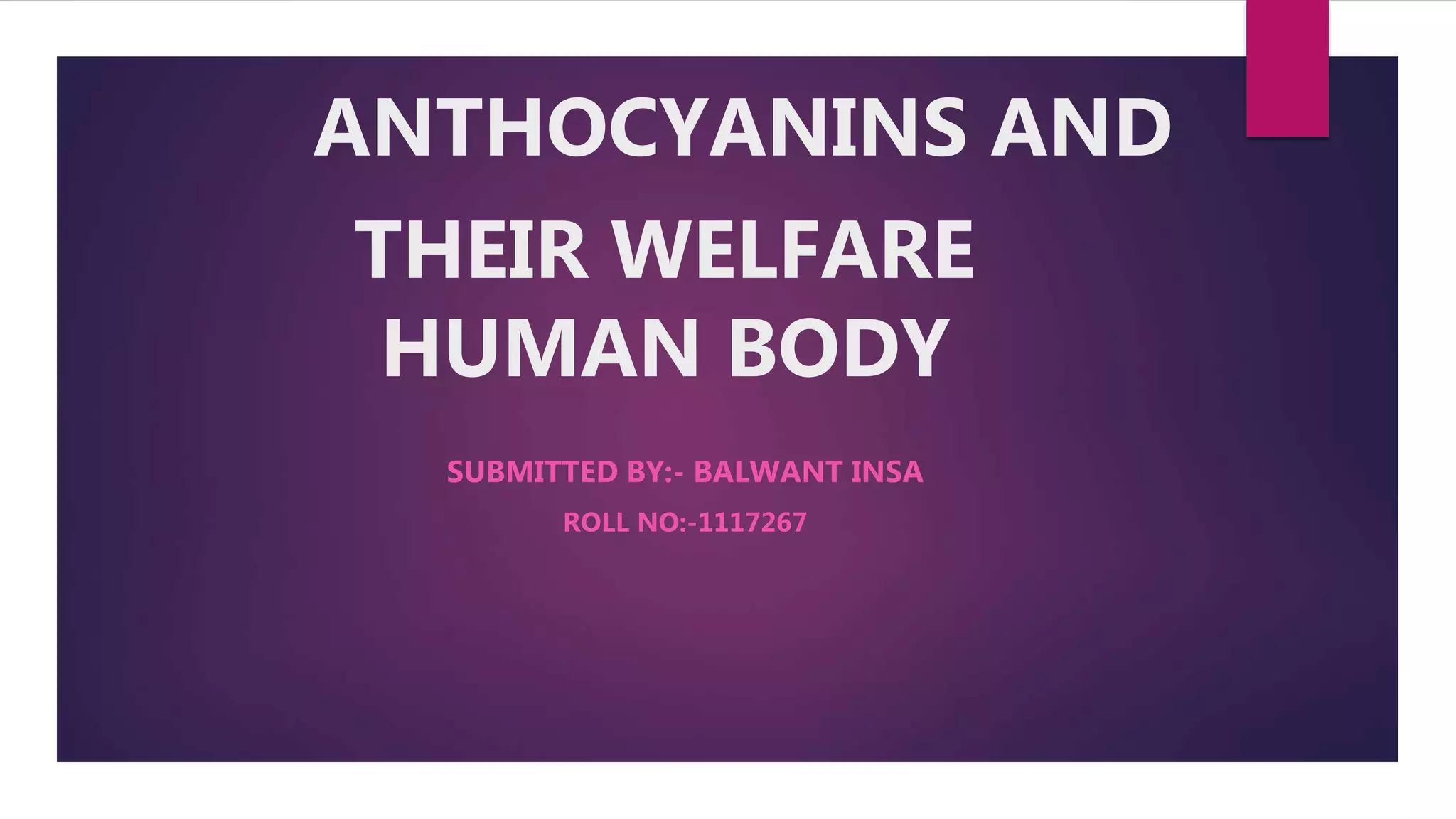Anthocyanins and their welfare towards human body... | PPTX