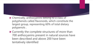 Anthocyanins and their welfare towards human body... | PPTX