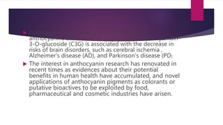 Anthocyanins and their welfare towards human body... | PPTX