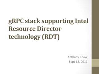 gRPC stack supporting Intel Resource Director technology (RDT) | PPT