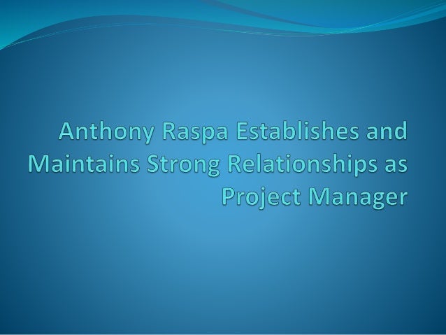 Anthony Raspa Establishes and Maintains Strong Relationships as Project ...