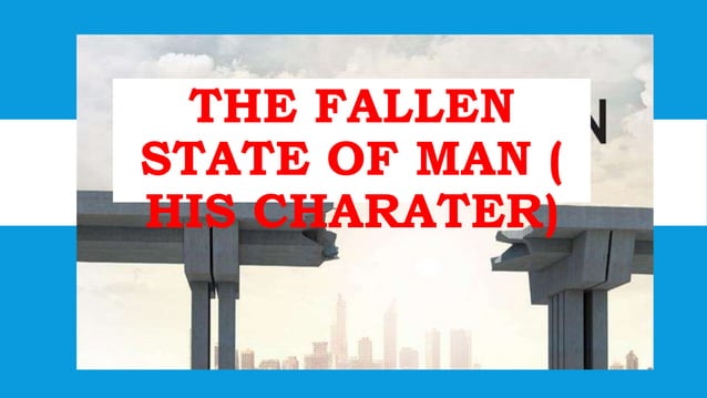 Anthropology ( THE FALLEN STATE OF MAN ( HIS CHARATER) | PPT