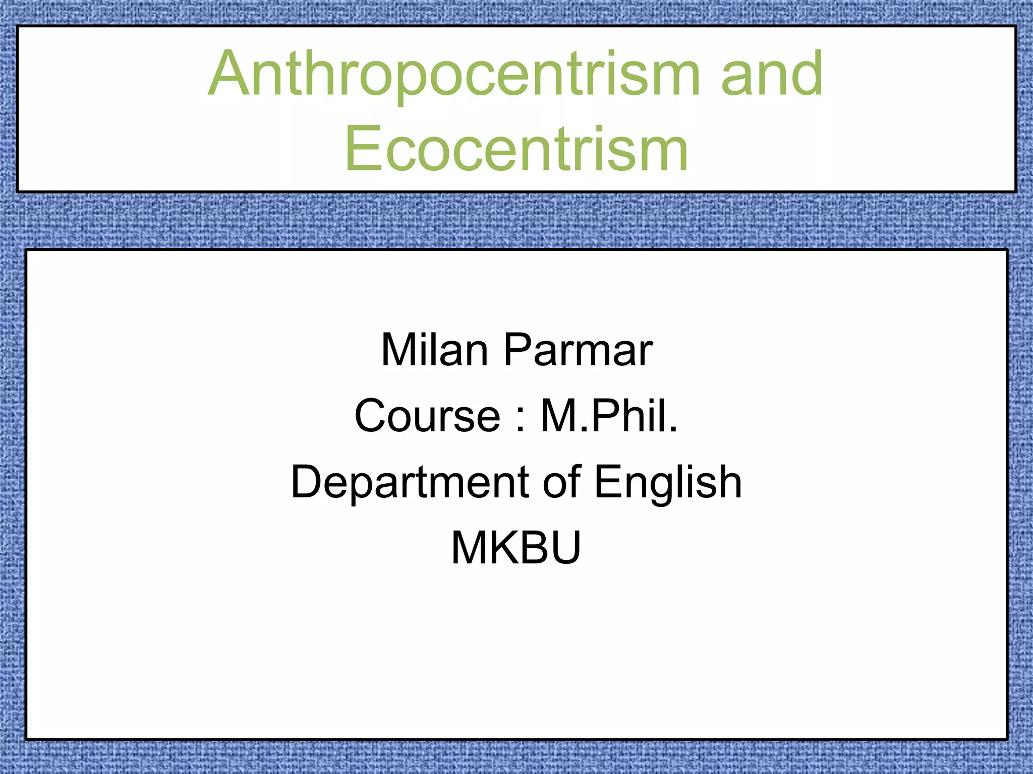 Anthropocentricism vs ecocentricism | PPTX