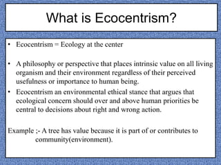 Anthropocentricism vs ecocentricism | PPTX