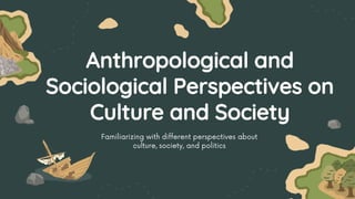 Anthropological and Sociological Perspectives on Culture and Society .pptx