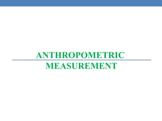 Anthropometric-measurements-ppt.....pptx