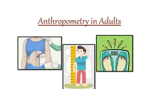 Anthropometric measurements adult and paediatrics | PPTX