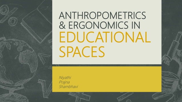 Anthropometrics and Ergonomics in Educational Spaces | PPTX