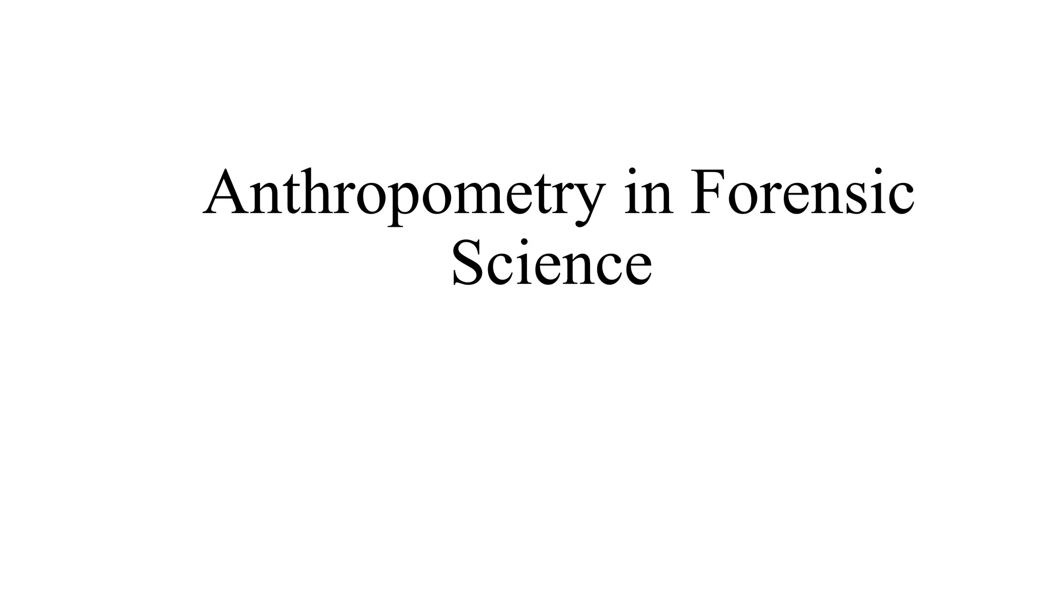 importance of Anthropometry in Forensic Science.pptx
