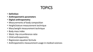 Anthropometry and Morphometry and their applications Dr Somashekar C.pptx